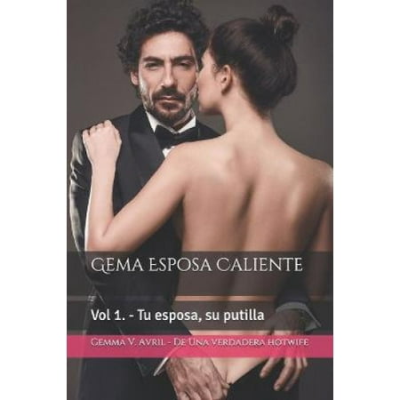 Gema Esposa Caliente: Vol 1. - Tu esposa, su putilla (Gema Esposa Caliente) [Spanish] | Walmart ...