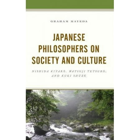 Japanese Philosophers on Society and Culture: Nishida Kitaro, Watsuji ...