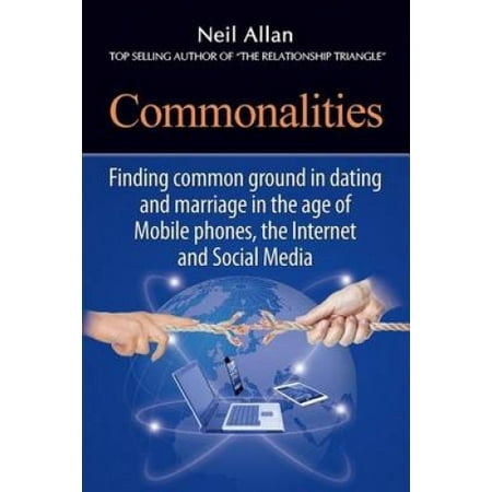Commonalities: Finding Common Ground in Marriage and Dating in the Age ...