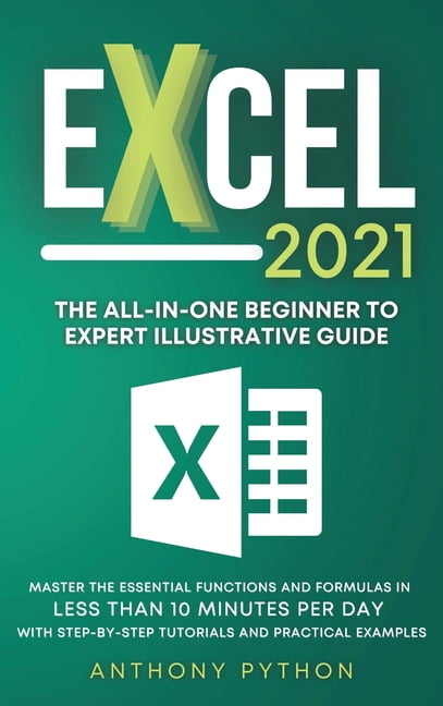 Excel 2021 : The All-in-One Beginner to Expert Illustrative Guide ...