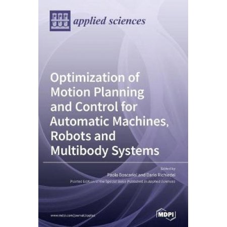 Optimization of Motion Planning and Control for Automatic Machines, Robots and Multibody Systems ...
