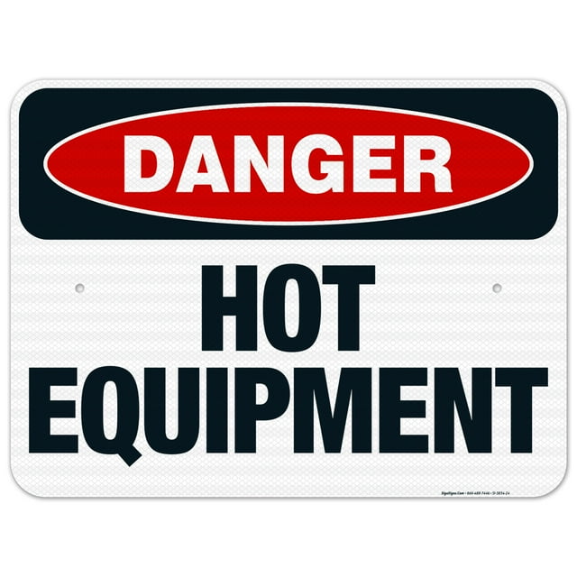 Hot Equipment Sign, OSHA Danger Sign, 18x24 Reflective Aluminum EGP ...