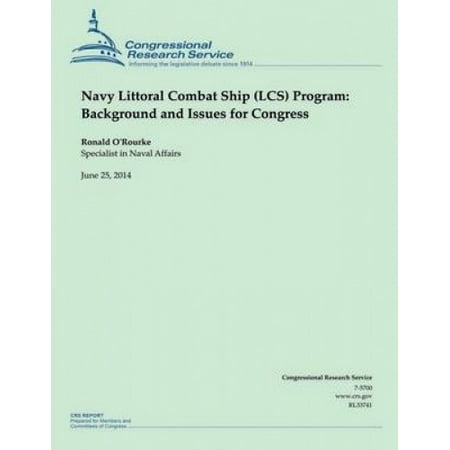 Navy Littoral Combat Ship (Lcs) Program: Background and Issues for ...