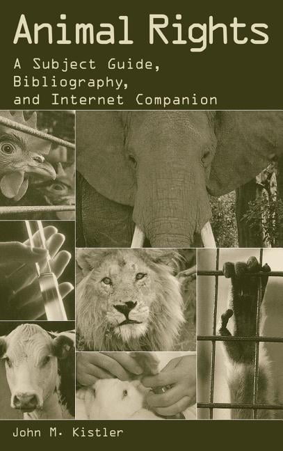 Animal Rights : A Subject Guide, Bibliography, and Internet Companion ...