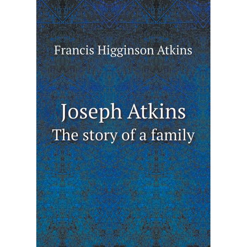 Joseph Atkins the Story of a Family (Paperback) - Walmart.com - Walmart.com