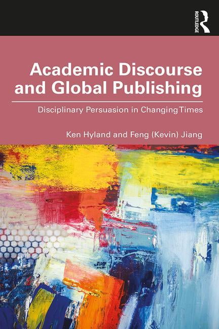 Academic Discourse and Global Publishing : Disciplinary Persuasion in ...