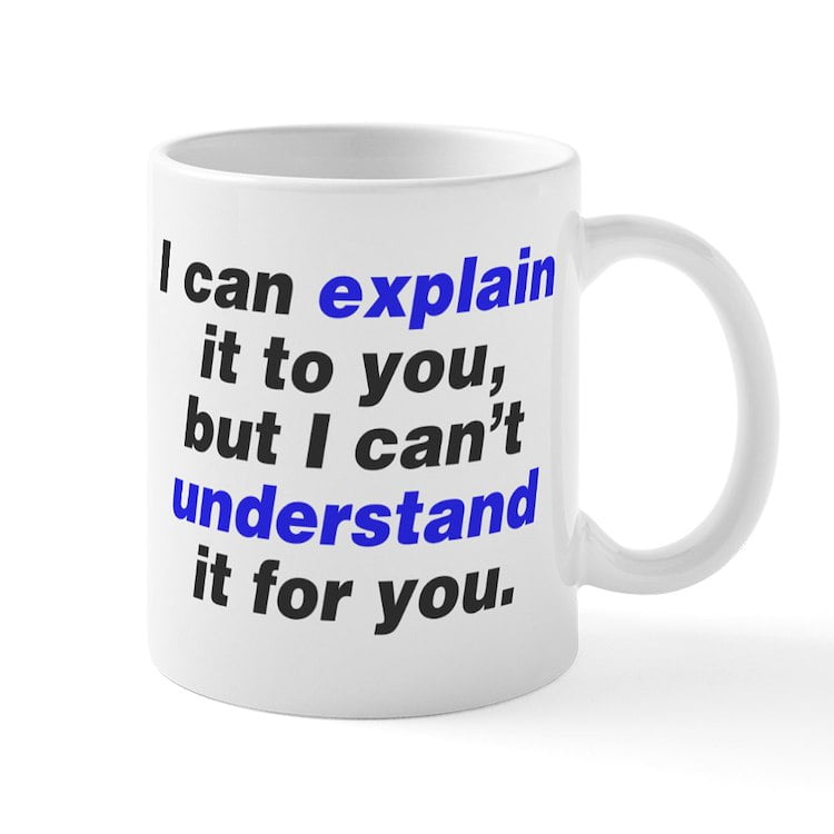 CafePress - I Can Explain It To You Mug - 11 oz Ceramic Mug - Novelty ...