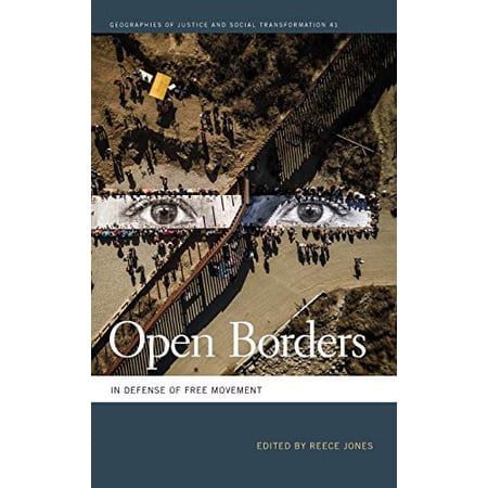 Open Borders: In Defense of Free Movement (Geographies of Justice and ...