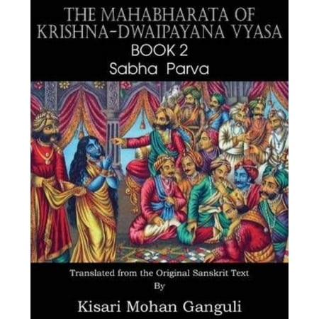 The Mahabharata of Krishna-Dwaipayana Vyasa Book 2 Sabha Parva ...