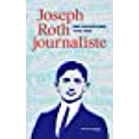 Joseph Roth, journaliste : Une anthologie (1919-1926) | Walmart Canada