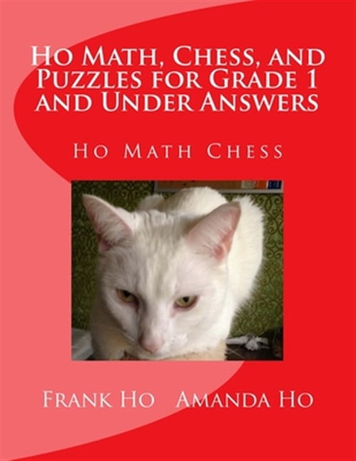 Pre-Owned Ho Math, Chess, and Puzzles for Grade 1 and Under Answers ...