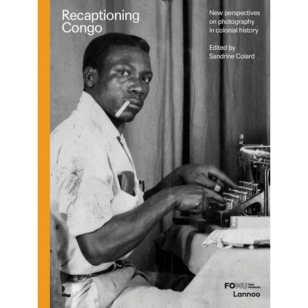 Recaptioning Congo : African Stories and Colonial Pictures (Hardcover ...