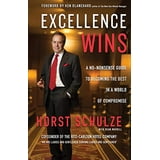 Excellence Wins: A No-Nonsense Guide to Becoming the Best in a World of ...