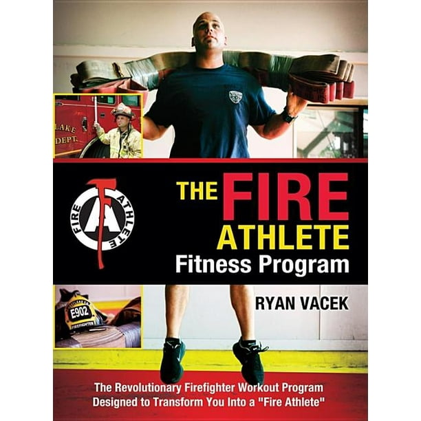 The Fire Athlete Fitness Program : The Revolutionary Firefighter ...