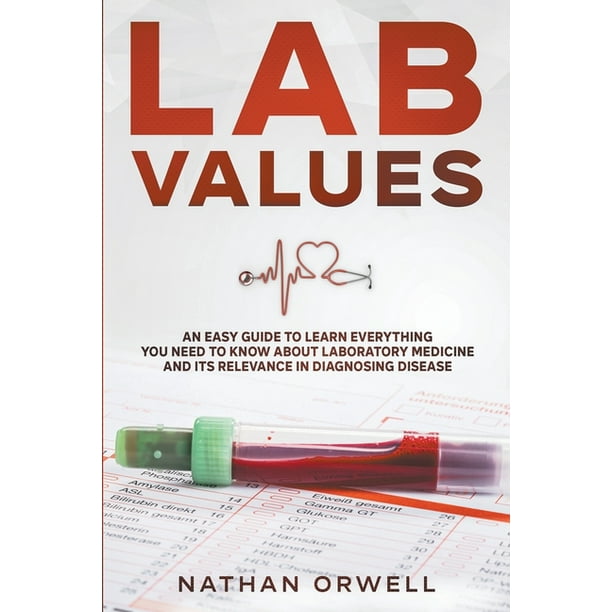 Lab Values : An Easy Guide to Learn Everything You Need to Know About ...