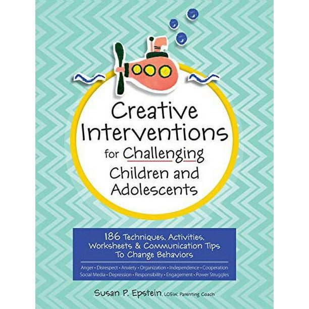 Creative Interventions for Challenging Children and Adolescents: 186 Techniques, Activities ...