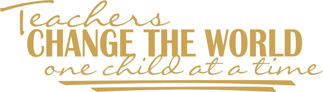 Design With Vinyl Teachers Change The World Artwork school One Child At ...