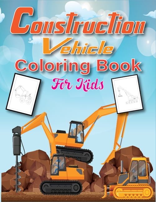 Construction Vehicles Coloring Book for Kids : A Vehicle Coloring Book ...