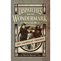 Dispatches from Wondermark Manor: The Compleat Trilogy (Paperback) by ...