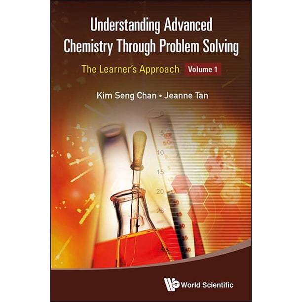 Understanding Advanced Chemistry Through Problem Solving: The Learner's ...