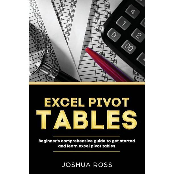 Excel Pivot Tables: Excel Pivot Tables : Comprehensive Beginners Guide ...