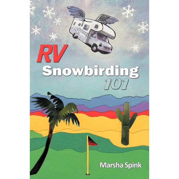 Rv Snowbirding 101: 9781425174941 - Walmart.com