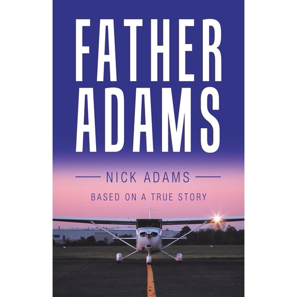 Father Adams : Based on a True Story (Paperback) - Walmart.com ...