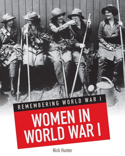 Pre-Owned Remembering World War I: Women in World War I (Hardcover ...