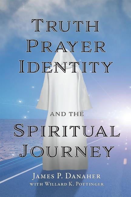 Truth, Prayer, Identity and the Spiritual Journey (Paperback) - Walmart.com