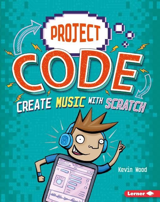 Project Code: Create Music with Scratch (Paperback) - Walmart.com