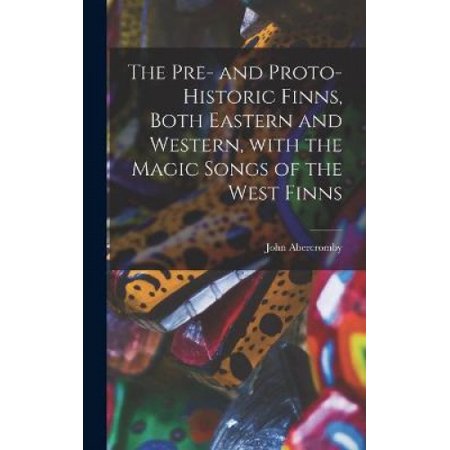 The Pre- and Proto-historic Finns, Both Eastern and Western, With the ...