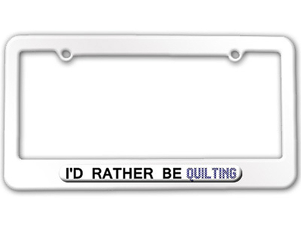 I'd Rather Be Quilting License Plate Frame - Walmart.com