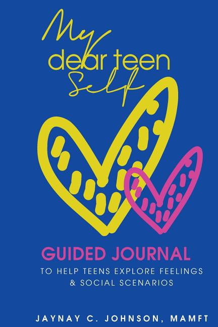 My Dear Teen Self : Guided journal to help teens explore feelings and ...