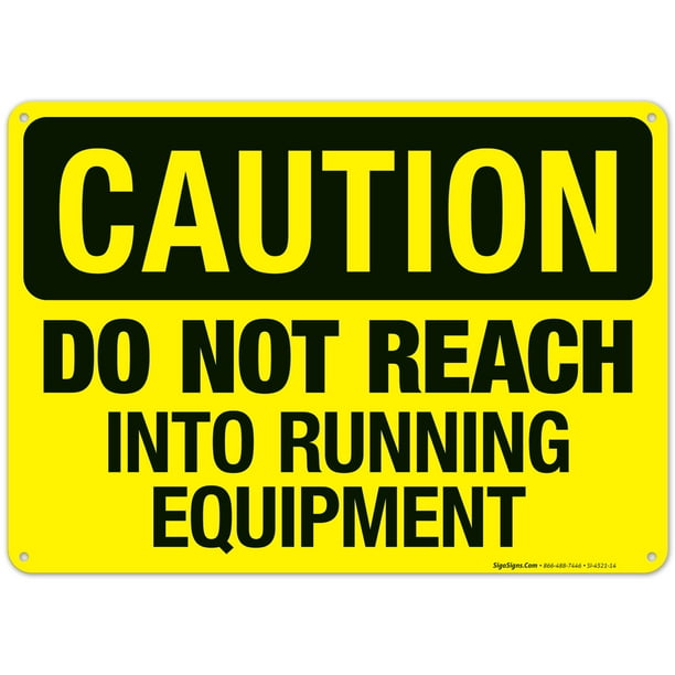 Do Not Reach Into Running Equipment Sign, OSHA Caution Sign, - Walmart.com