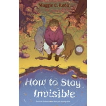 How to Stay Invisible: A Heartfelt Middle-Grade Drama of Survival and ...