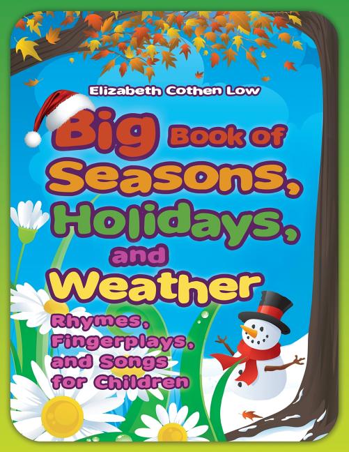 Big Book of Seasons, Holidays, and Weather : Rhymes, Fingerplays, and ...