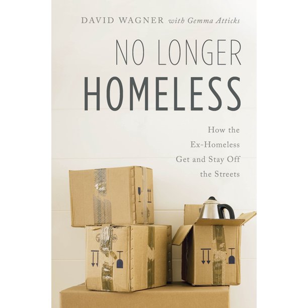 No Longer Homeless : How the Ex-Homeless Get and Stay Off the Streets ...