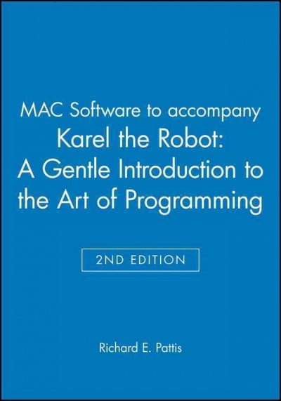Mac Software To Accompany Karel The Robot A Gentle Introduction To The Art Of Programming 2e