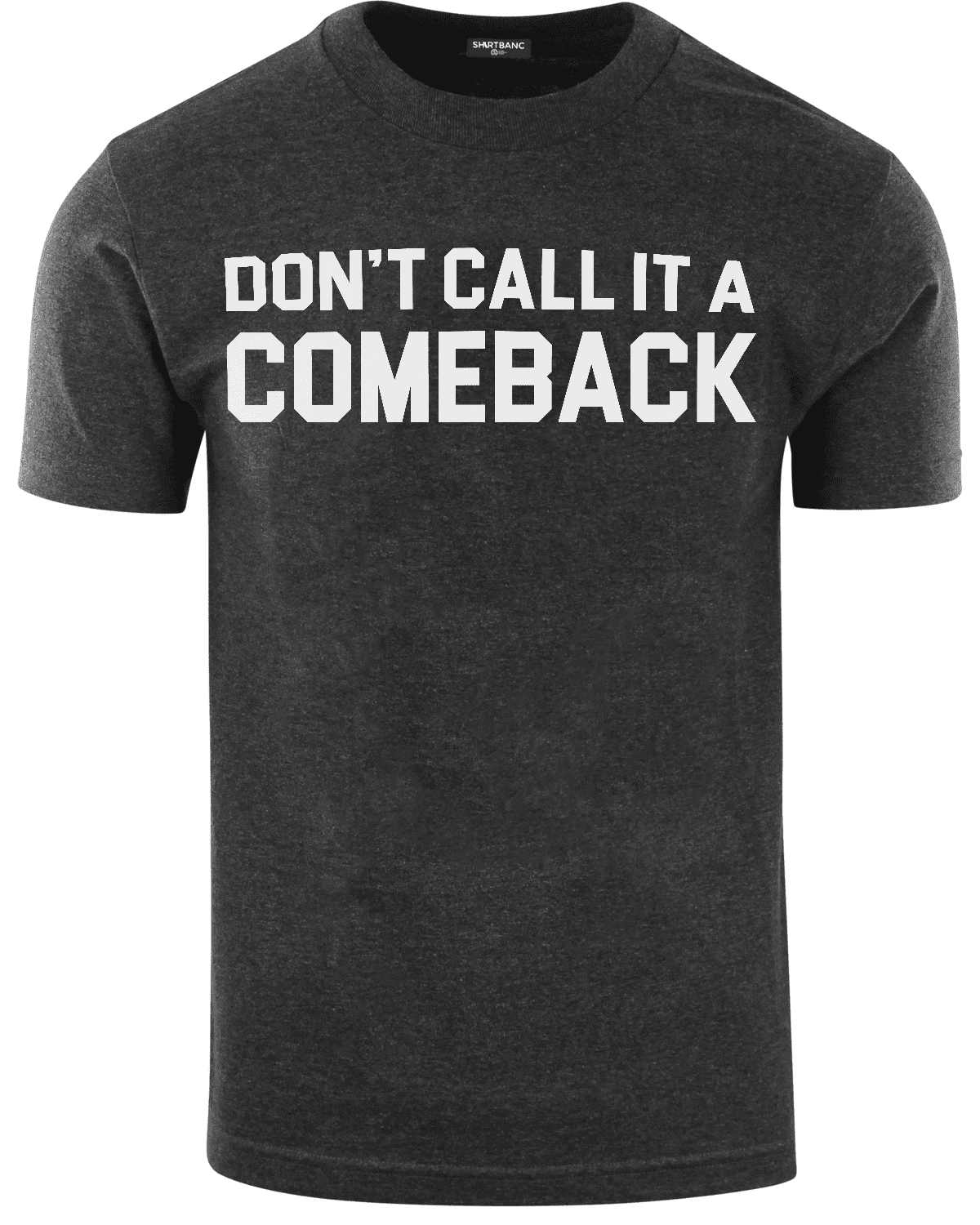 Shirtbanc Rise Up Mens Dont Call It A Comeback Shirt Motivational Hip