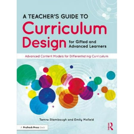 A Teacher's Guide to Curriculum Design for Gifted and Advanced Learners ...