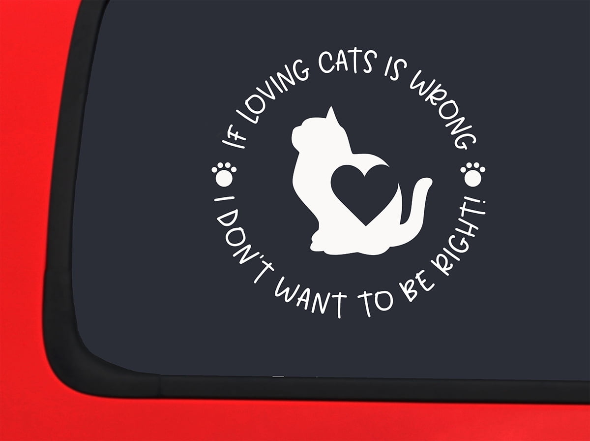 Car Sticker If Loving Cats Is Wrong Heart Meow Car Window Decal Sticker ...