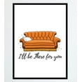 Friends TV Show Couch Art I'll Be There For You Poster - Walmart.com