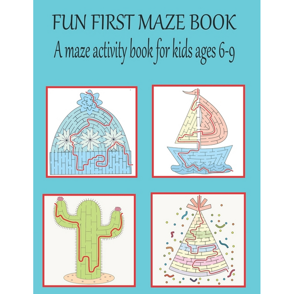 Fun first maze book A maze activity book for kids ages 6-9 : Great for ...