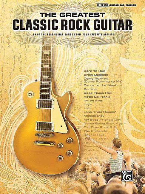 The Greatest Classic Rock Guitar: 39 of the Best Guitar Songs from Your ...