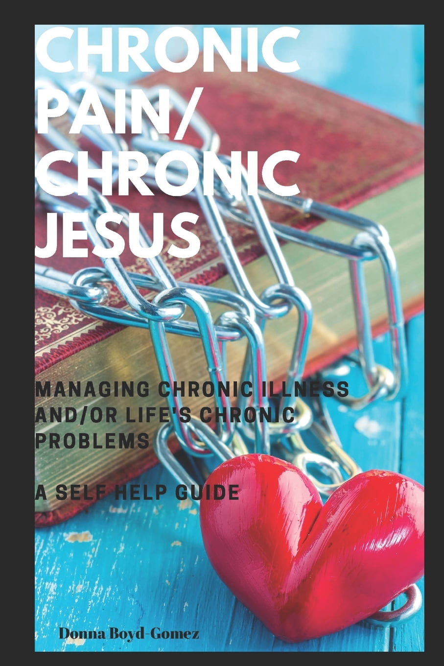 CHRONIC PAIN/ CHRONIC JESUS ............Managing Chronic Illness and/or ...