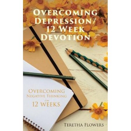 Overcoming Depression/12 Week Devotion: Overcoming Negative thinking in ...