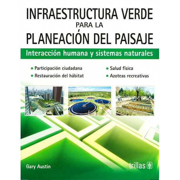 INFRAESTRUCTURA VERDE PARA LA PLANEACION DEL PAISAJE EDITORIAL TRILLAS ...