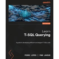 SQL Server 2017 Developer s Guide: A professional guide to designing ...