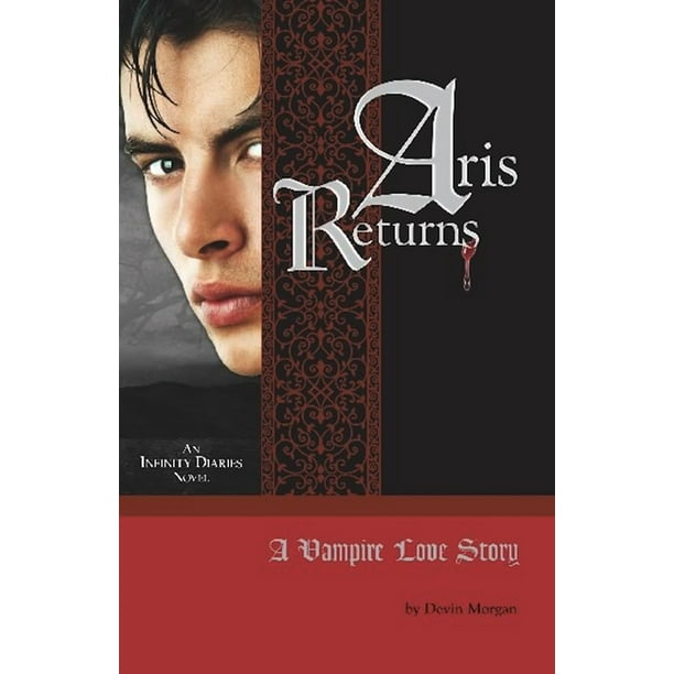 Infinity Diaries Novels: Aris Returns : A Vampire Love Story (Paperback ...