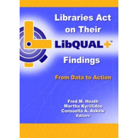 Libraries Act on Their LibQUAL+ Findings: From Data to Action | Walmart ...